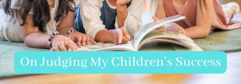 On Judging My Children's Success - Castle Valley Children's Clinic